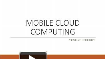 MOBILE CLOUD COMPUTING presentation | free to view