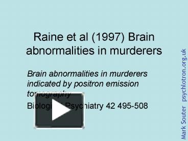 Raine et al (1997) Brain abnormalities in murderers presentation | free ...