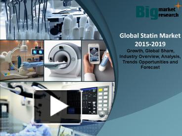 PPT – Global Statin Market 2015 - Market Size, Share, Growth ...