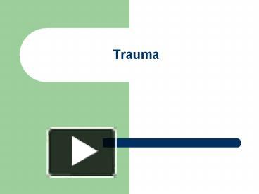 PPT – Trauma PowerPoint presentation | free to view - id: 79b766-NDNlZ