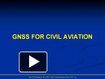 PPT – GNSS FOR CIVIL AVIATION PowerPoint presentation | free to view ...