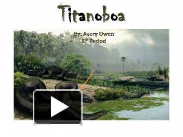 Titanoboa presentation | free to view