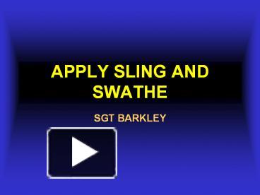 APPLY SLING AND SWATHE presentation | free to view