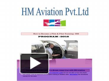 PPT – Learning to become pilot is a dream comes true with HM Aviation ...