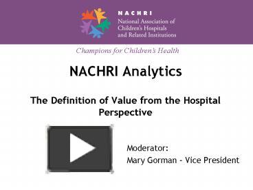 NACHRI Analytics The Definition of Value from the Hospital Perspective ...