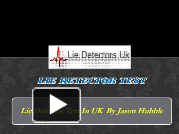 PPT – Lie Detector Test UK - Liedetectors-uk.com (1) PowerPoint ...