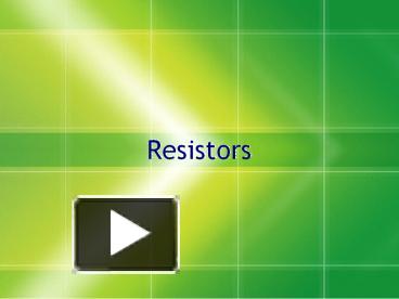 Resistors presentation | free to view