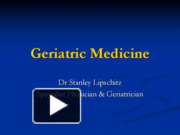 Geriatric Medicine presentation | free to view