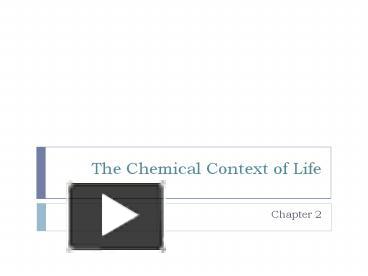 The Chemical Context of Life presentation | free to view