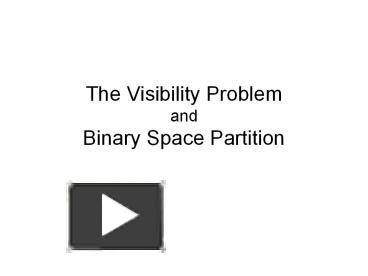PPT – The Visibility Problem and Binary Space Partition PowerPoint ...