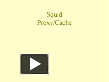 PPT – Squid Proxy/Cache PowerPoint presentation | free to download - id ...