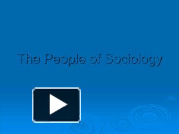 PPT – The People of Sociology PowerPoint presentation | free to view ...