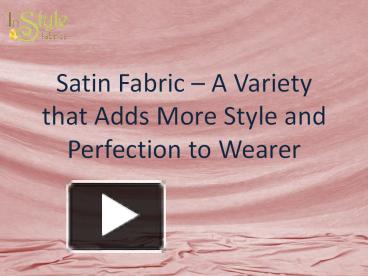 PPT – Satin Fabric – A Variety that Adds More Style and Perfection to ...