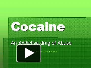 PPT – Cocaine PowerPoint presentation | free to view - id: 7aa49-ZDc1Z