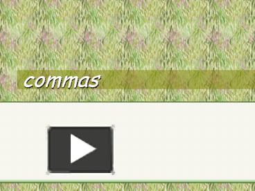 PPT – commas PowerPoint presentation | free to view - id: 7aaa9d-MmVjO
