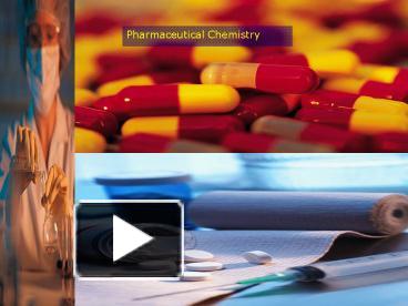 Pharmaceutical Chemistry presentation | free to view