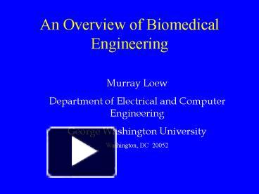 An Overview of Biomedical Engineering presentation | free to view