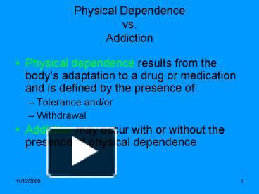 Physical Dependence vs' Addiction presentation | free to view