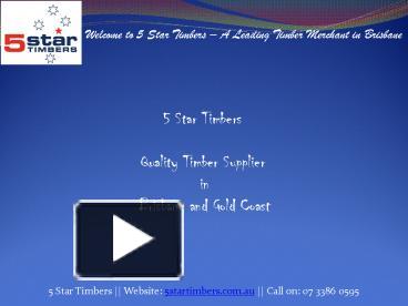 5 Star Timbers - A leading timber merchant in Brisbane presentation ...