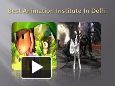 PPT – Best Animation Institutes In Delhi (3) PowerPoint presentation ...