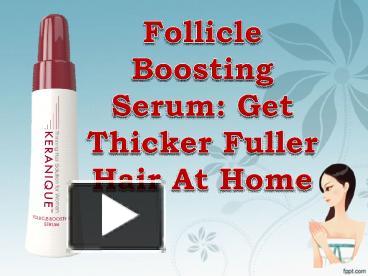 PPT – Follicle Boosting Serum: Get Thicker Fuller Hair At Home ...