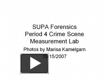 SUPA Forensics Period 4 Crime Scene Measurement Lab presentation | free ...