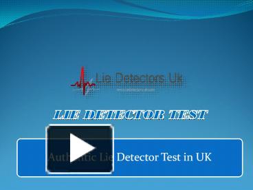 PPT – Polygraph Testing - Liedetectors-uk.com PowerPoint presentation ...