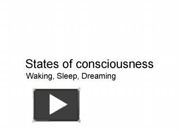 PPT – States of consciousness PowerPoint presentation | free to view ...