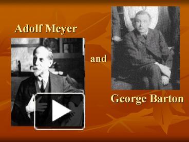PPT – Adolf Meyer PowerPoint presentation | free to view - id: 7b4a09-N2ExZ