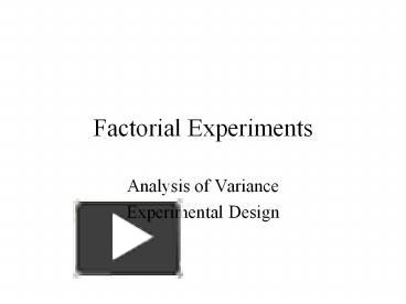 PPT – Factorial Experiments PowerPoint presentation | free to view - id ...
