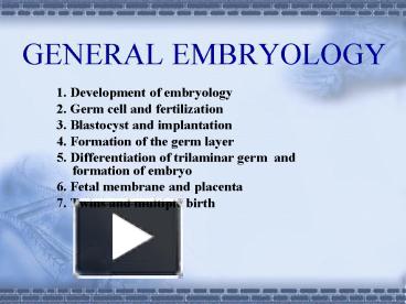 GENERAL EMBRYOLOGY presentation | free to view