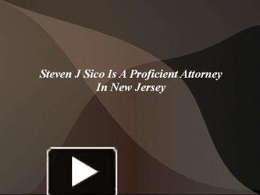 Steven J Sico Is A Skilled Attorney presentation | free to download