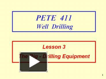 PETE 411 Well Drilling presentation | free to view
