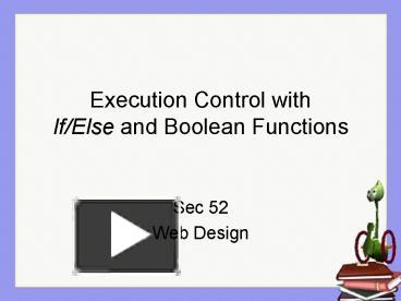 Execution Control with If/Else and Boolean Functions presentation ...