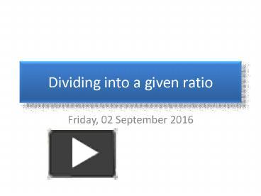 Dividing into a given ratio presentation | free to download