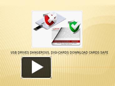 PPT – USB Drives Dangerous, Digi-Cards Download Cards Safe PowerPoint ...