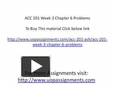 PPT – ACC 201 Week 3 Chapter 6 Problems PowerPoint presentation | free ...