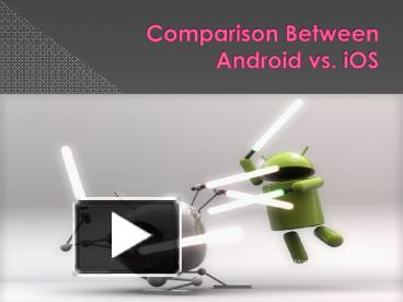 Comparison Between Android vs. iOS (1) presentation | free to download