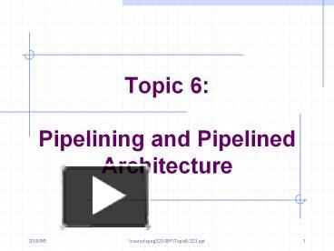 PPT – Topic 6: Pipelining and Pipelined Architecture PowerPoint ...