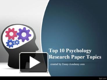 Top 10 Psychology Research Paper Topics presentation | free to download