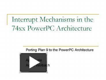 PPT – Interrupt Mechanisms in the 74xx PowerPC Architecture PowerPoint ...