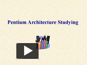 PPT – Pentium Architecture Studying PowerPoint presentation | free to ...