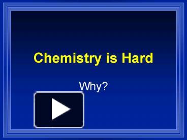 PPT – Chemistry is Hard PowerPoint presentation | free to view - id ...