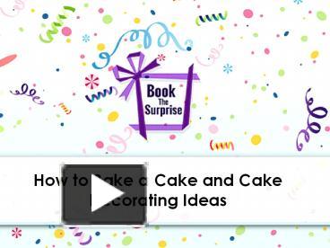 PPT – How to Bake a Cake and Cake Decorating Ideas PowerPoint ...