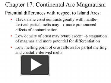 Chapter 17: Continental Arc Magmatism presentation | free to download