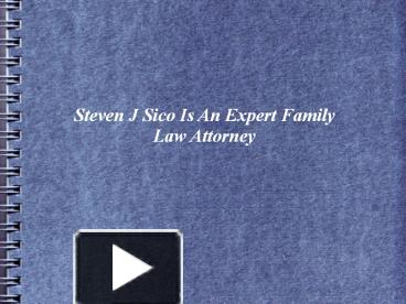 PPT – Steven J Sico Is An Expert Family Law Attorney PowerPoint ...