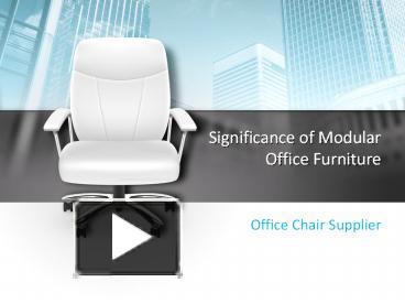 PPT – Importance of Modular Office Furniture PowerPoint presentation ...