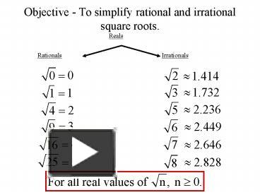 Objective - To simplify rational and irrational square roots ...