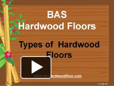 PPT – Types of Hardwood Floors PowerPoint presentation | free to ...