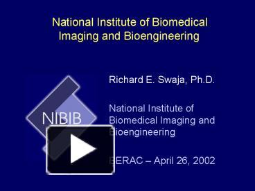 PPT – National Institute of Biomedical Imaging and Bioengineering ...